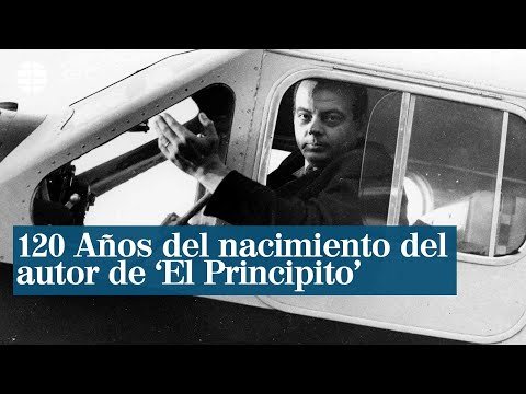 120 años del nacimiento de Antoine de Saint-Exupéry, autor de ‘El ...